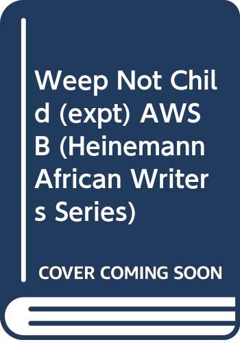 Weep Not Child (expt) AWS B (Heinemann African Writers Series): Ngũgĩ ...