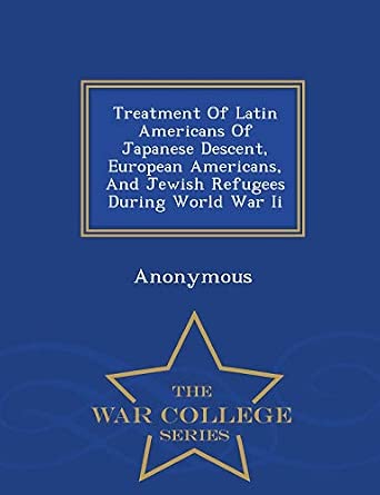 Treatment of Latin Americans of Japanese Descent, European Americans ...