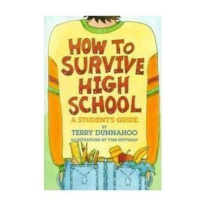 How to Survive High School: A Student's Guide: Dunnahoo, Terry, Huffman ...