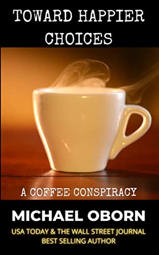 Amazon.com: Toward Happier Choices: A Coffee Conspiracy eBook : Oborn ...