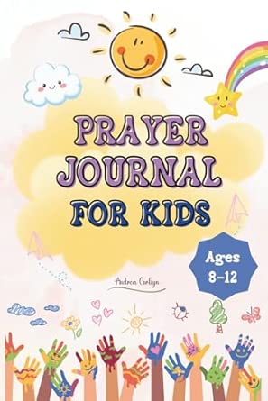 Prayer Journal For Kids Ages 8-12: Daily fun and gentle Prompts to Help ...