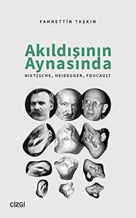 Akıldışının Aynasında Nietzsche, Heidegger, Foucault: Amazon.co.uk ...