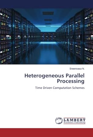 Heterogeneous Parallel Processing: Time Driven Computation Schemes: N., Sreenivasa ...