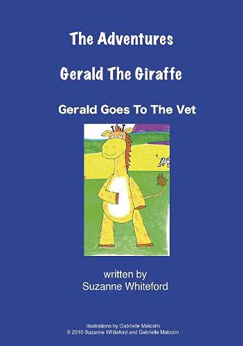 The Adventures of Gerald the Giraffe: Gerald Goes to the Vet ...