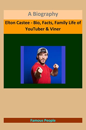 Elton Castee - Bio, Facts, Family Life of YouTuber & Viner: A Biography ...