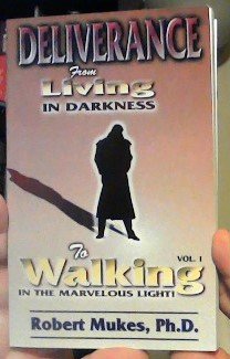 Deliverance From Living in Darkness to Walking in the Marvelous Light ...