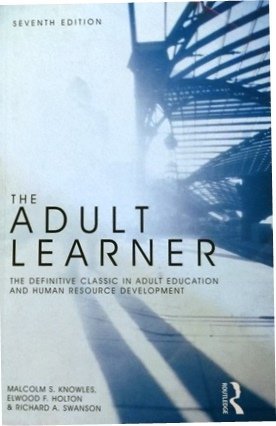 The Adult Learner: The Definitive Classic in Adult Education and Human ...