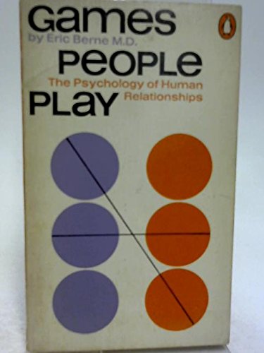 Games People Play: The Psychology of Human Relationships: Berne, Eric ...