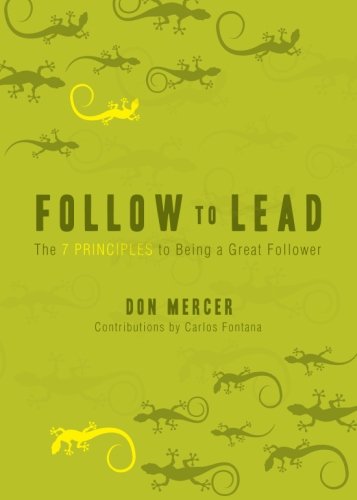Buy Follow to Lead: The 7 Principles to Being a Great Follower Book ...