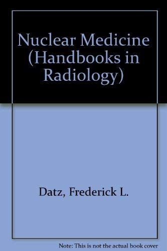 Nuclear Medicine (Handbooks in Radiology S.) : Datz, Frederick L ...