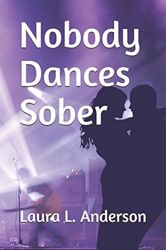 Nobody Dances Sober: Anderson, Laura L.: 9781973467823: Amazon.com: Books