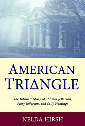 American Triangle: The Intimate Story of Thomas Jefferson, Patsy ...