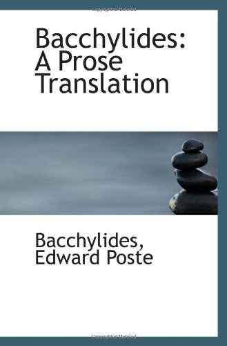 Amazon.com: Bacchylides: A Prose Translation: 9781113338150: Poste ...