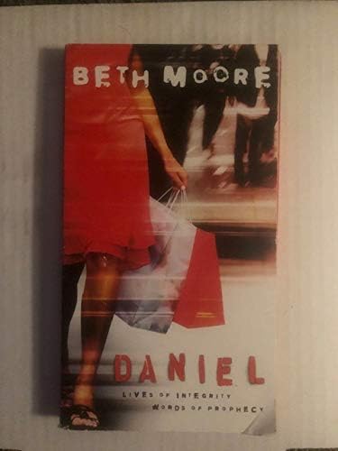 Amazon.com: Beth Moore Daniel: Lives of Integrity, Words of Prophecy ...