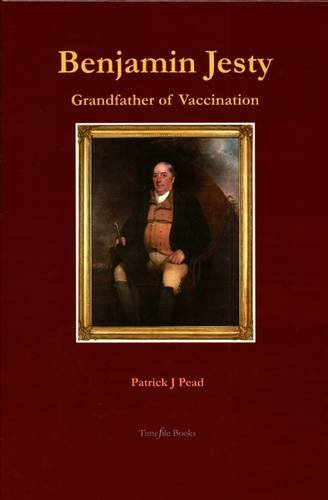 Amazon | Benjamin Jesty: Grandfather of Vaccination | Pead, Patrick J ...