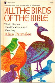 All the Birds of the Bible: Their Stories, Identifications and Meaning ...