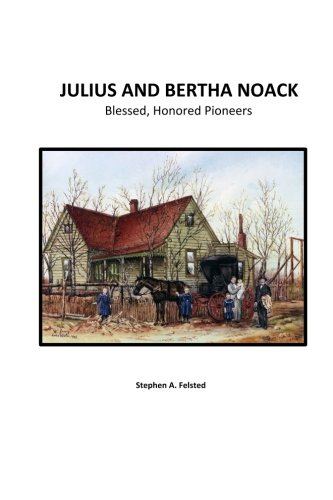 Amazon.com: Julius and Bertha Noack: Blessed, Honored Poineers ...