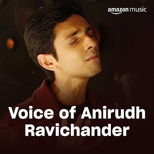 Voice of Anirudh Ravichander Playlist on Amazon Music Unlimited