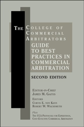 The College of Commercial Arbitrators Guide to Best Practices in Commercial Arbitration - 2nd ...