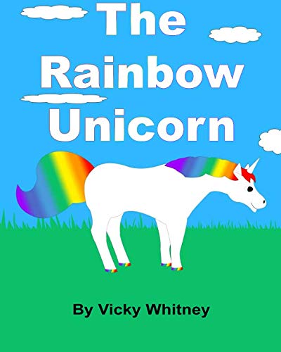 The Rainbow Unicorn: Whitney, Vicky: 9781978316898: Amazon.com: Books