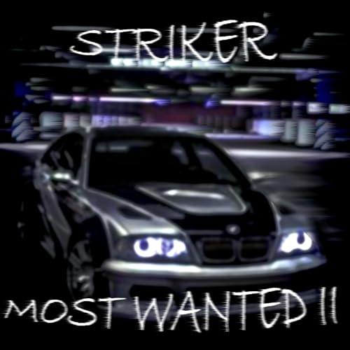 Spiele MOST WANTED II von Striker auf Amazon Music ab