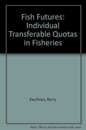 Fish Futures: Individual Transferable Quotas in Fisheries: Kaufmann ...