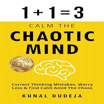 Amazon.com: Calm the Chaotic Mind: Correct Thinking Mistakes, Worry ...