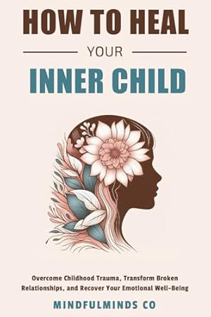 The Inner Work of Relationships: An Invitation to Heal Your Inner Child ...