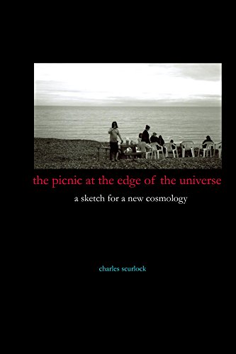 the picnic at the edge of the universe: a sketch for a new cosmology 1 ...