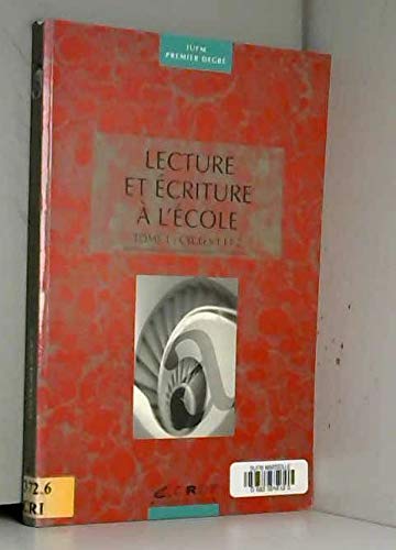 LECTURE ET ECRITURE À L'ECOLE. TOME 1 : CYCLE 1 ET 2 : Collectif ...