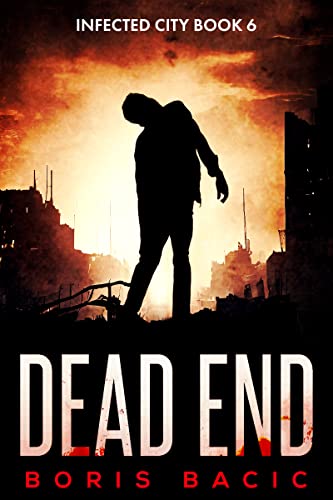 Amazon.com: Dead End (Infected City Book 6) eBook : Bacic, Boris: Kindle Store