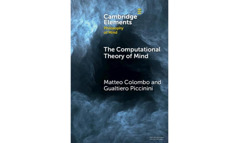 The Computational Theory of Mind (Elements in Philosophy of Mind): Colombo, Matteo, Piccinini ...