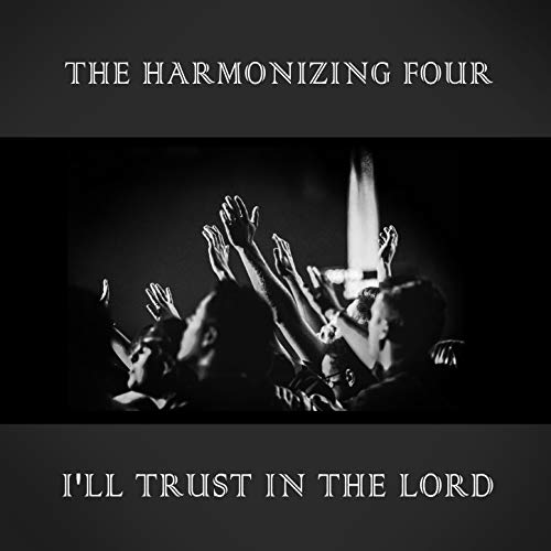 Play I'll Trust in the Lord by The Harmonizing Four on Amazon Music