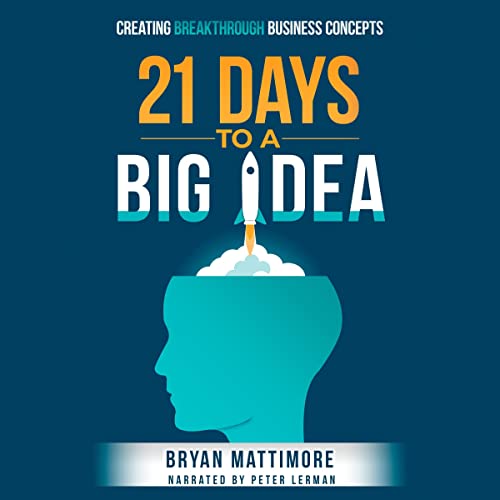 Amazon.com: 21 Days to a Big Idea!: Creating Breakthrough Business ...