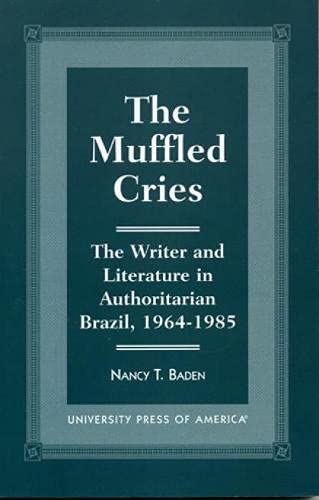 The Muffled Cries: The Writer and Literature in Authoritarian Brazil ...