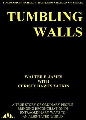 Tumbling Walls: A True Story of Ordinary People Bringing Reconciliation ...