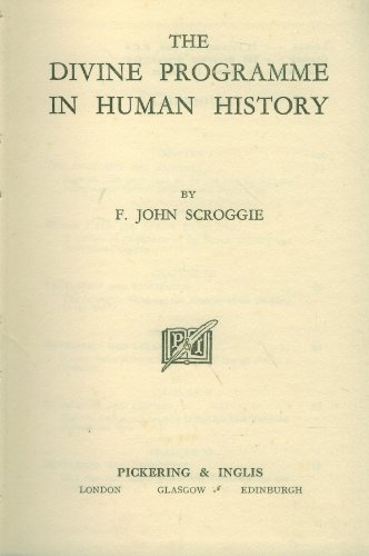 The Divine Programme in Human History: F John Scroggie: Amazon.com: Books
