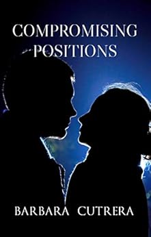 Compromising Positions - Kindle edition by Cutrera, Barbara ...