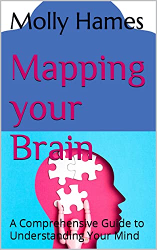Mapping your Brain: A Comprehensive Guide to Understanding Your Mind ...