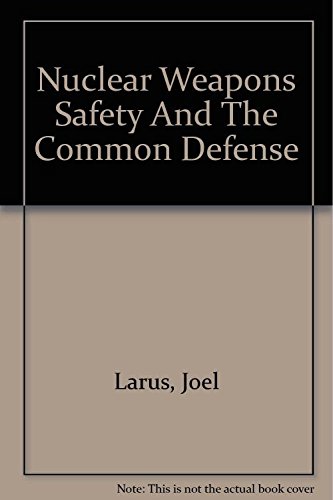 Nuclear weapons safety and the common defense: Larus, Joel: Books ...