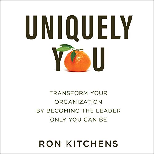 Amazon.com: Uniquely You: Transform Your Organization by Becoming the ...