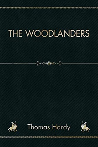 The Woodlanders: Hardy, Thomas: 9781796853001: Amazon.com: Books