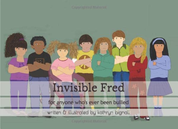 Invisible Fred: for anyone who's ever been bullied: bignall, kathryn ...
