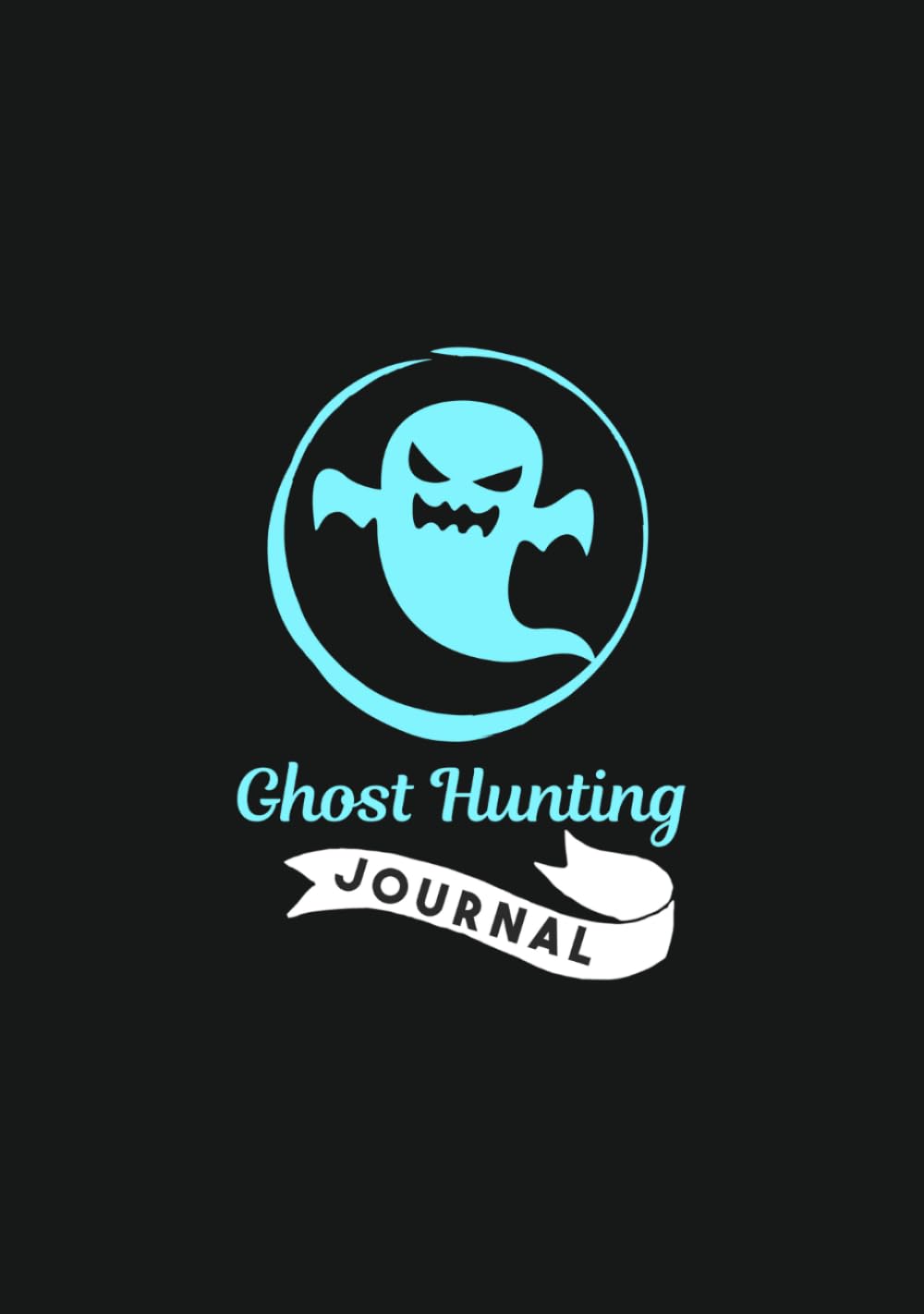 Ghost Hunting Journal: Paranormal Investigation Record Book For Ghost ...