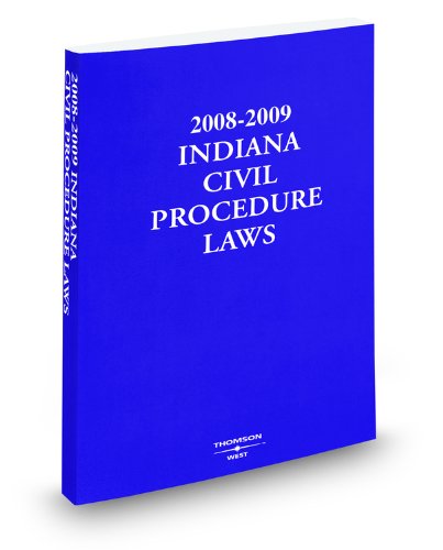 Indiana Civil Procedure Laws, 2008-2009 ed.: West: 9780314974839 ...