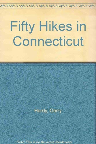 Fifty Hikes in Connecticut: Gerry Hardy: 9780912274867: Amazon.com: Books