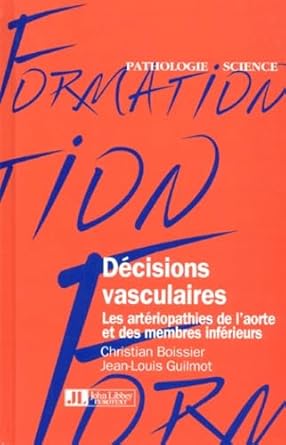 Decisions Vasculaires: Arteriopathies de l'Aorte et Membres Infer ...