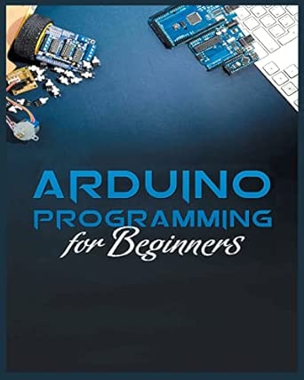 The Complete Guide to Arduino Programming: Simple and Effective Methods ...