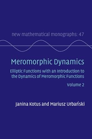 Meromorphic Dynamics: Volume 2: Elliptic Functions with an Introduction to the Dynamics of ...