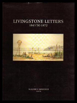 Livingstone letters, 1843 to 1872: David Livingstone correspondence in ...